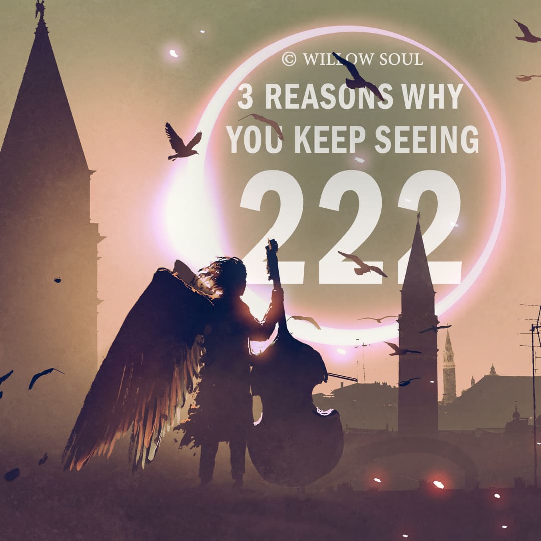 222 Meaning: 3 Spiritual Reasons You Keep Seeing 2:22 – WILLOW SOUL